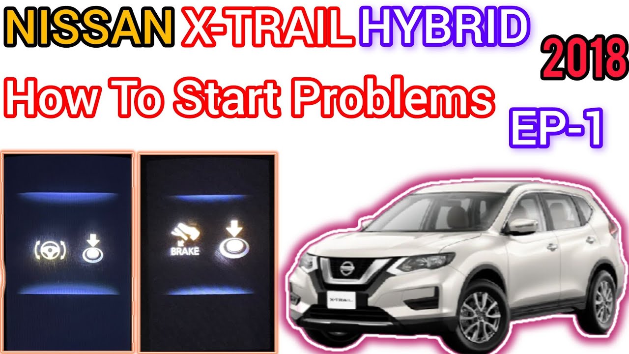 Nissan X-Trail Hybrid 2018| Not Start Nissan X-Trail| Not Working Key ...