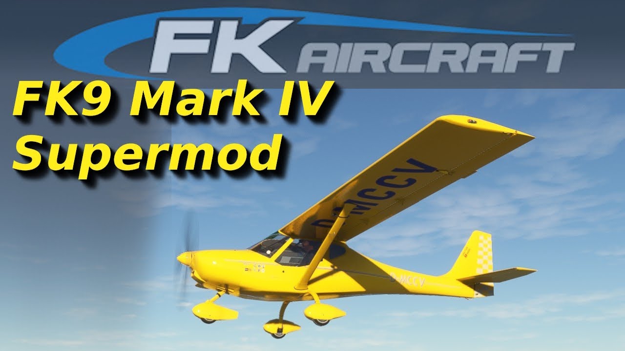 Supermod | FK9 Mark IV | Fliegen mit Spaß | MSFS 2020 - YouTube