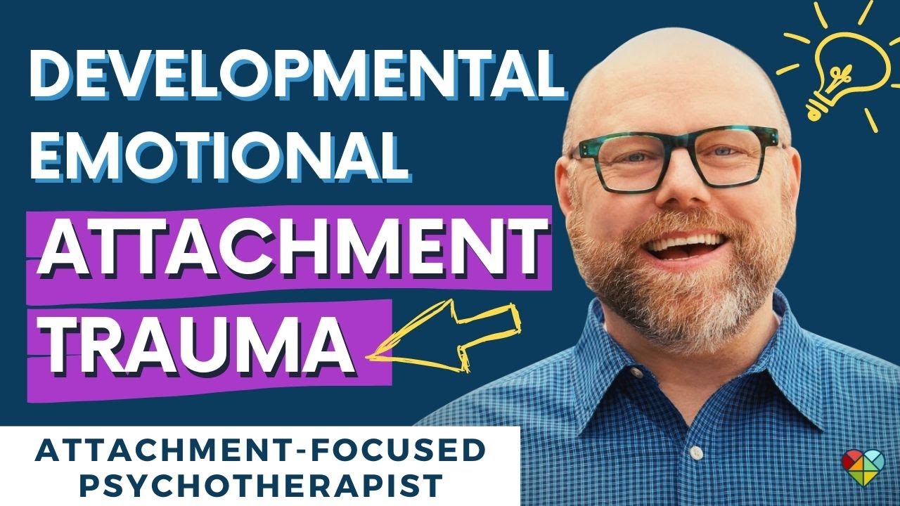 Developmental, Emotional Attachment Trauma / How to Heal - YouTube