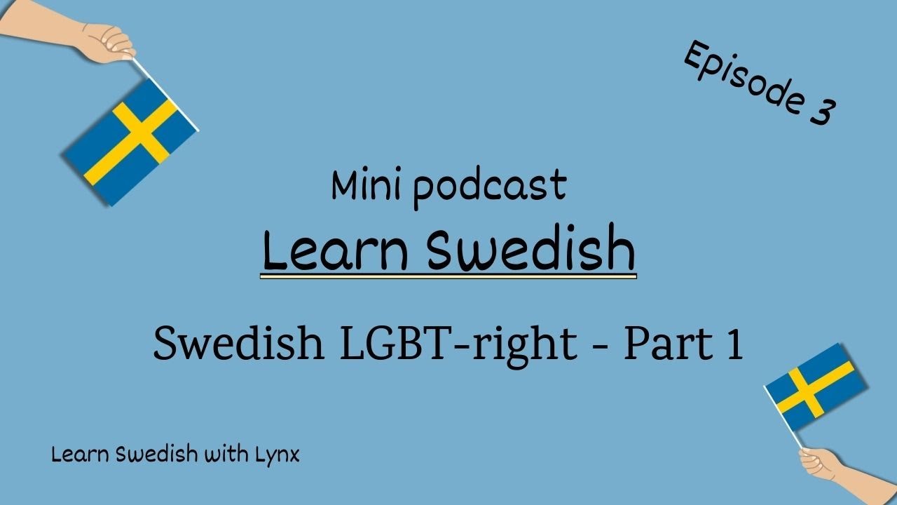 Learn Swedish! LGBT rights in Sweden - PART 1 (Mini podcast - Episode 3 ...