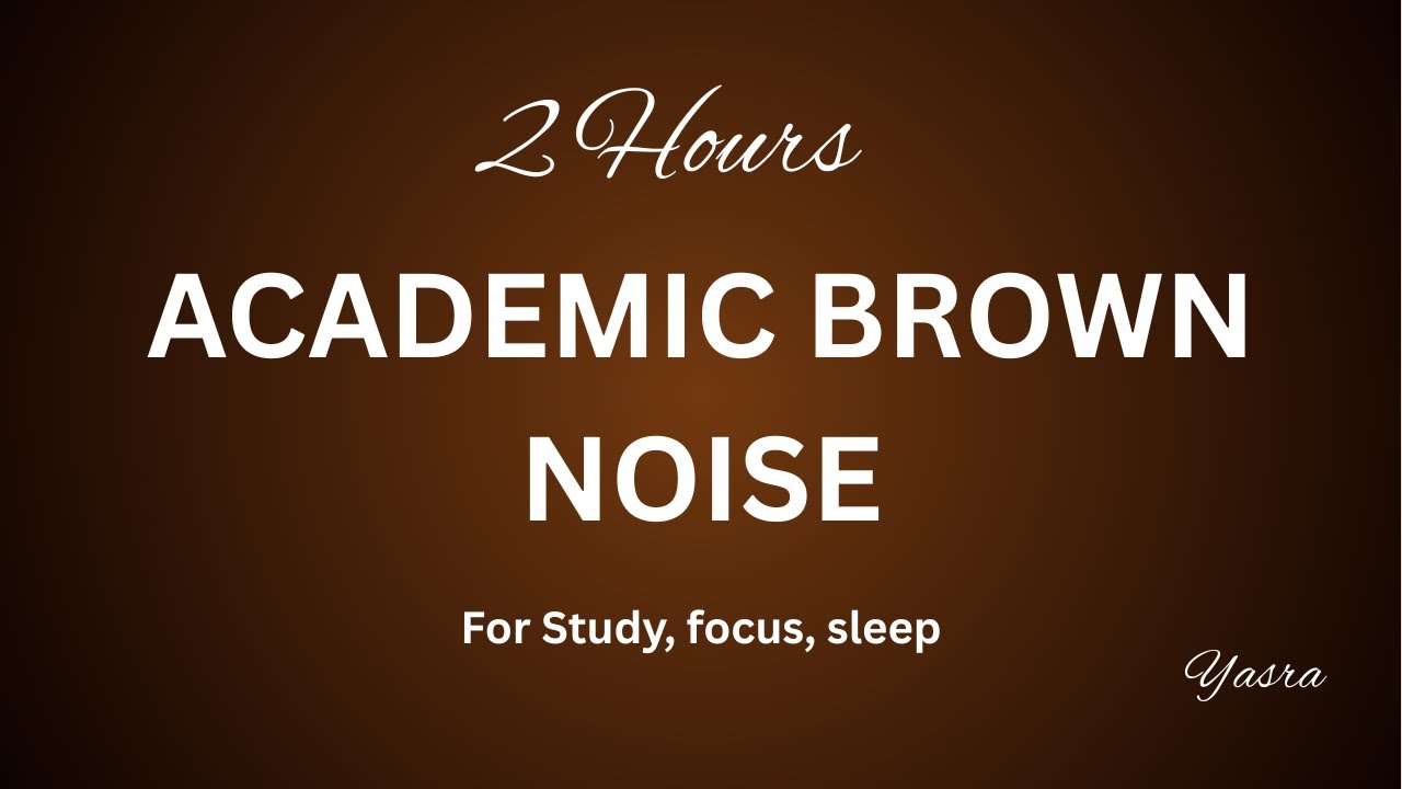 Academic Brown Noise (2 Hour) – Study, Focus & Block Distractions - YouTube
