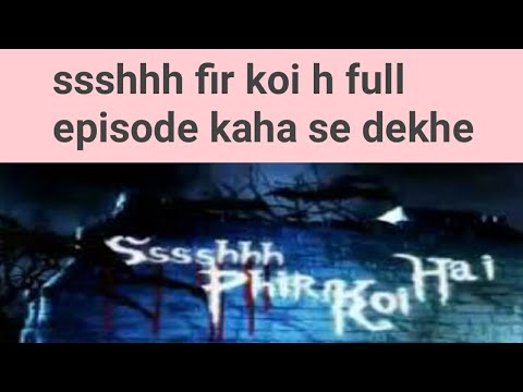 #ssshhhfirkoihai ssshhh fir koi hai ka full episode kaha se dekhe