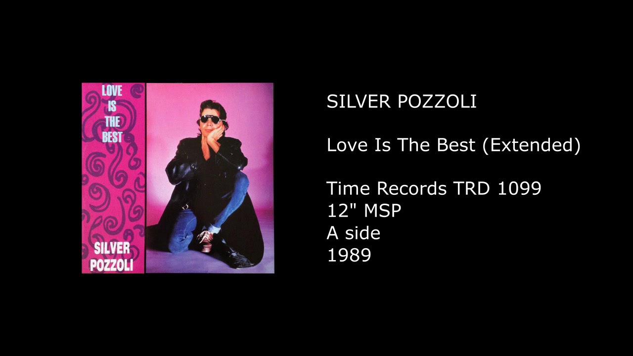 SILVER POZZOLI - Love Is The Best (Extended) - 1989 - YouTube