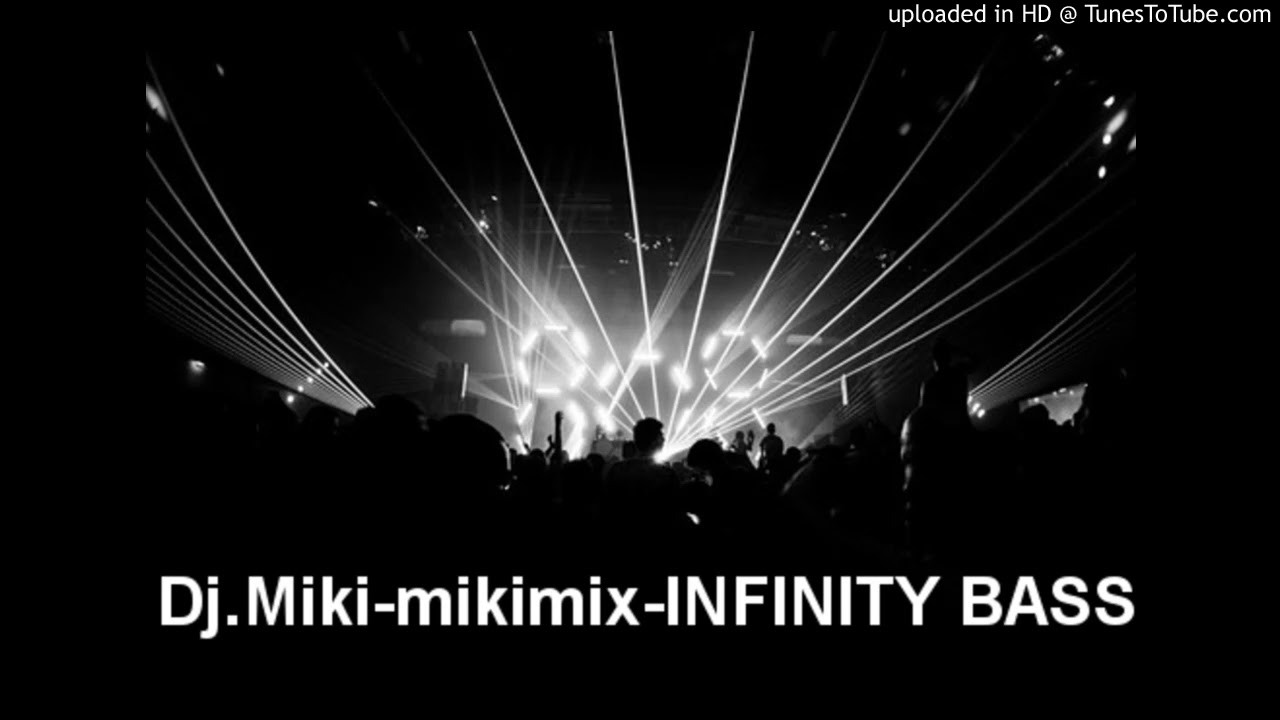 Dj.Miki-mikimix-INFINITY BASS - YouTube