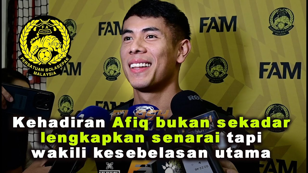 Kehadiran Afiq bukan sekadar lengkapkan senarai tapi wakili kesebelasan ...