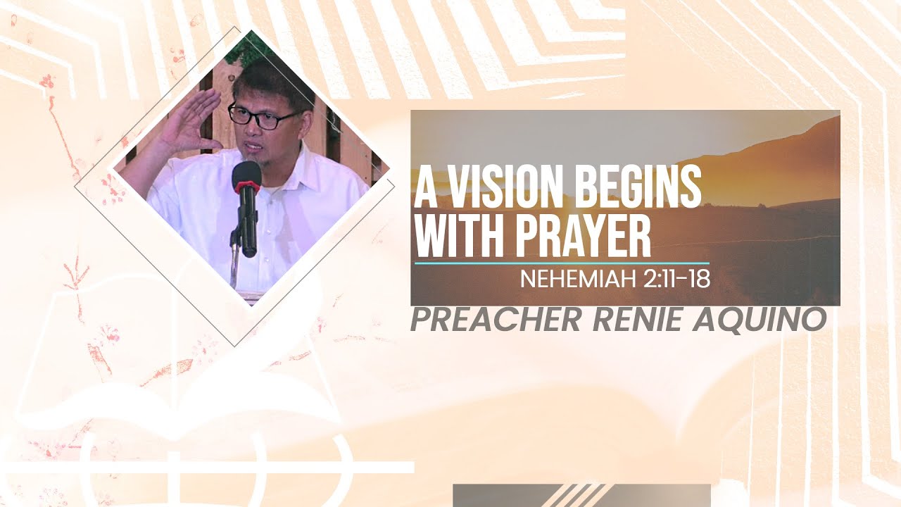 A VISION BEGINS WITH PRAYER- Preacher Renie Aquino - YouTube