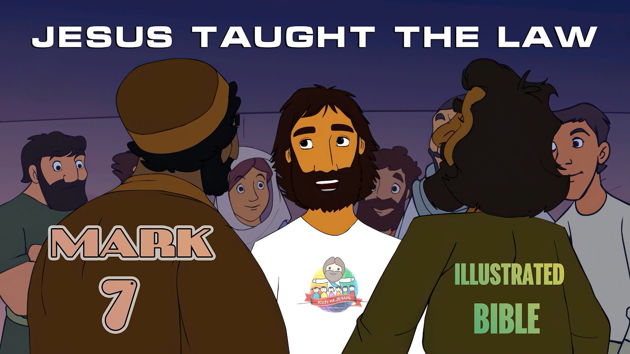 MARK 7: Jesus Teaches the Law of the Kingdom of God | Illustrated Bible ...
