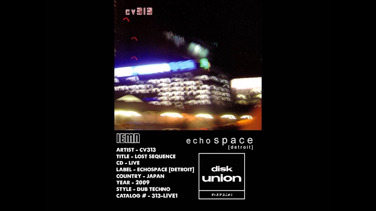 (((IEMN))) cv313 - Lost Sequence - Echospace [Detroit] 2009 - Dub Techno - YouTube