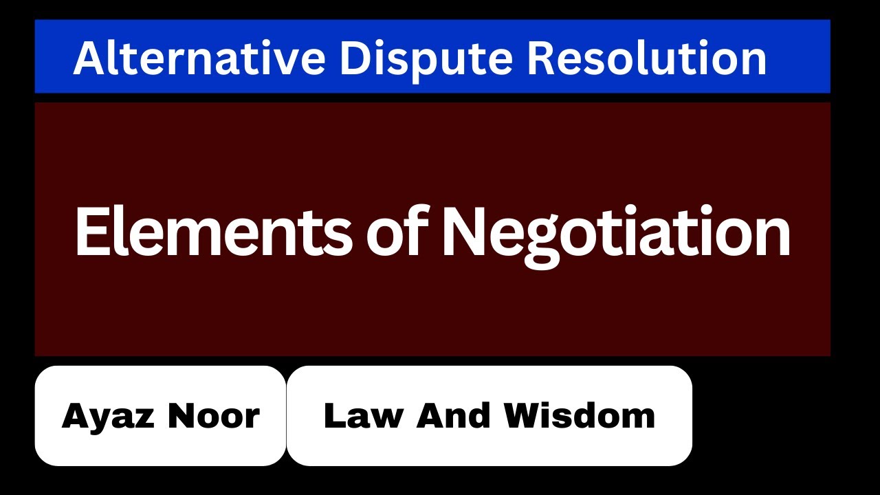 Elements of Negotiation || ADR || Ayaz Noor - YouTube