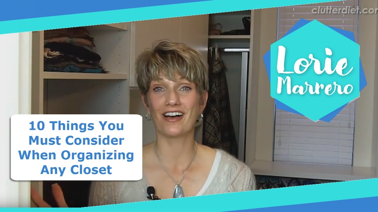 10 Things You Must Consider When Organizing Any Closet | Clutter Video ...