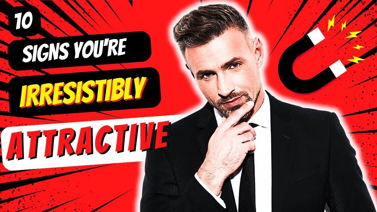 10 Unmistakable Signs You're Irresistibly Attractive - YouTube