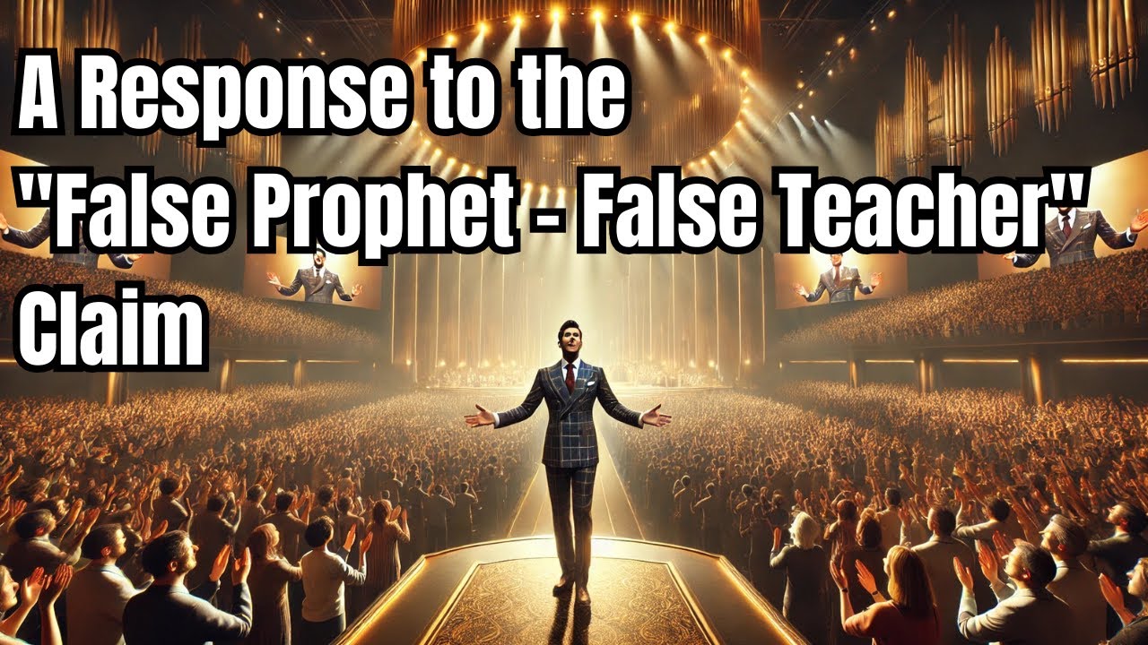 A Response to the "False Prophet / False Teacher" Claim - YouTube