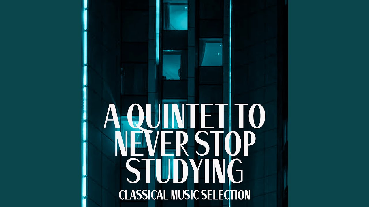 Classical Music Selection, a Quintet to Never Stop - YouTube