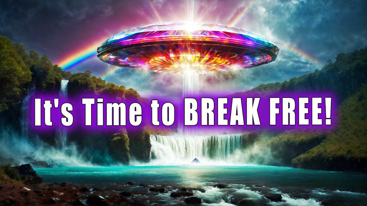 It's Time to BREAK FREE! 🕉 The Andromeda Intergalactic Council 🕉 The ...