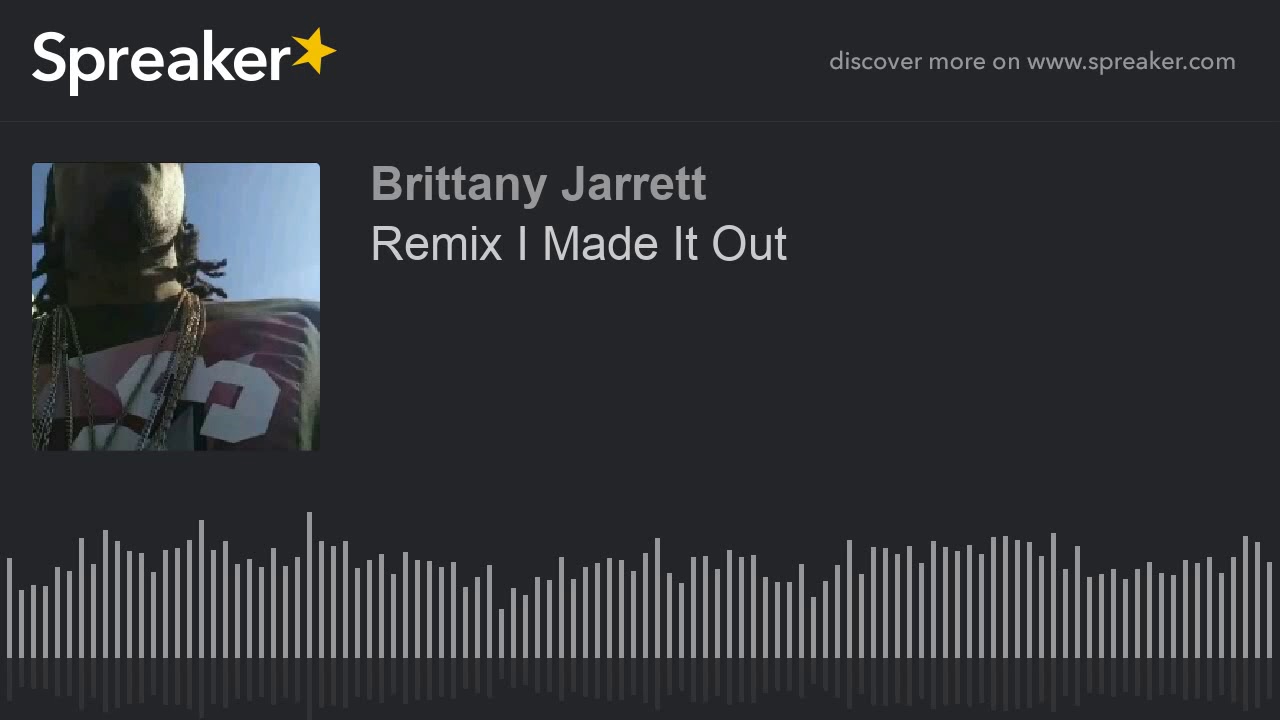 Remix I Made It Out (made with Spreaker) - YouTube