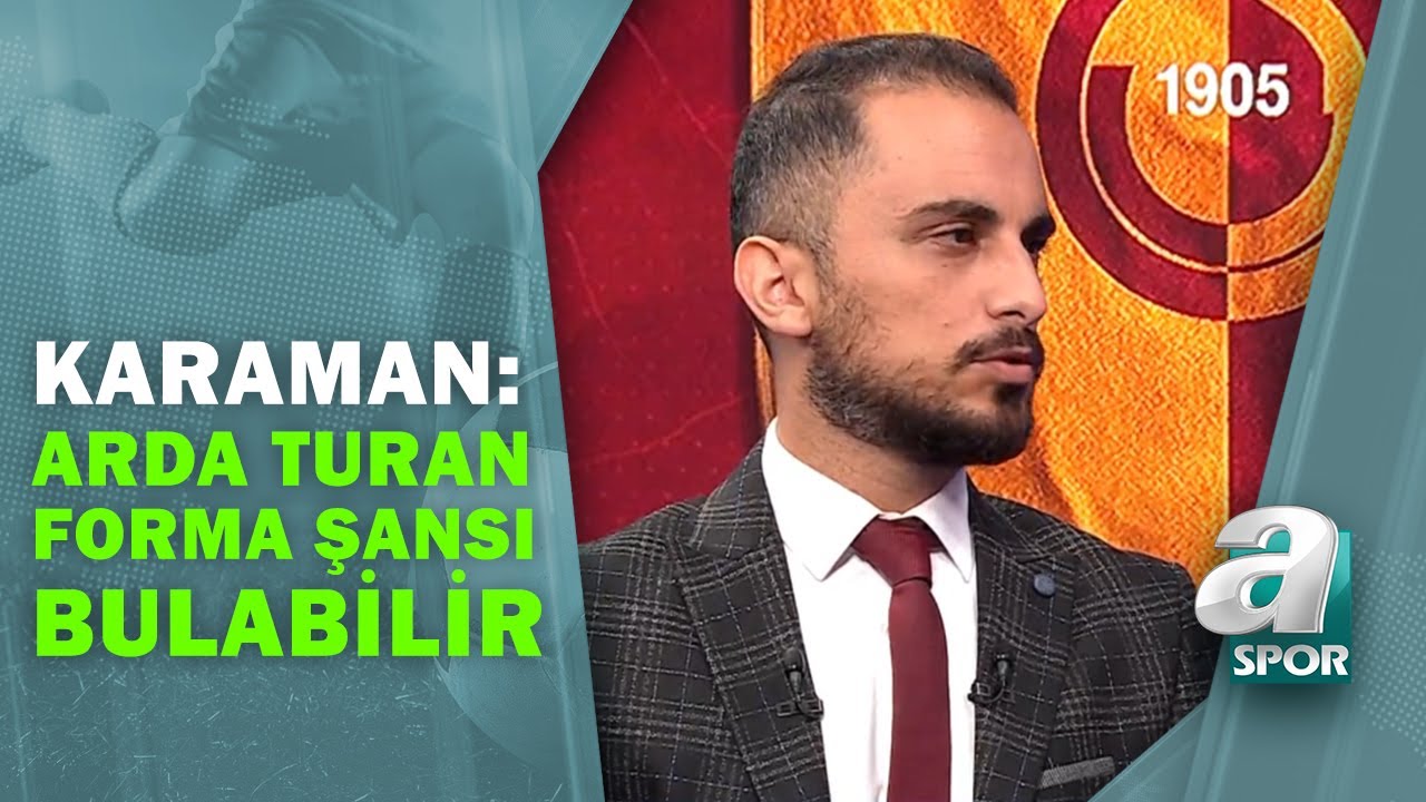Taner Karaman: "Arda Turan İyi Hazırlanırsa Galatasaray'da Forma Şansı ...