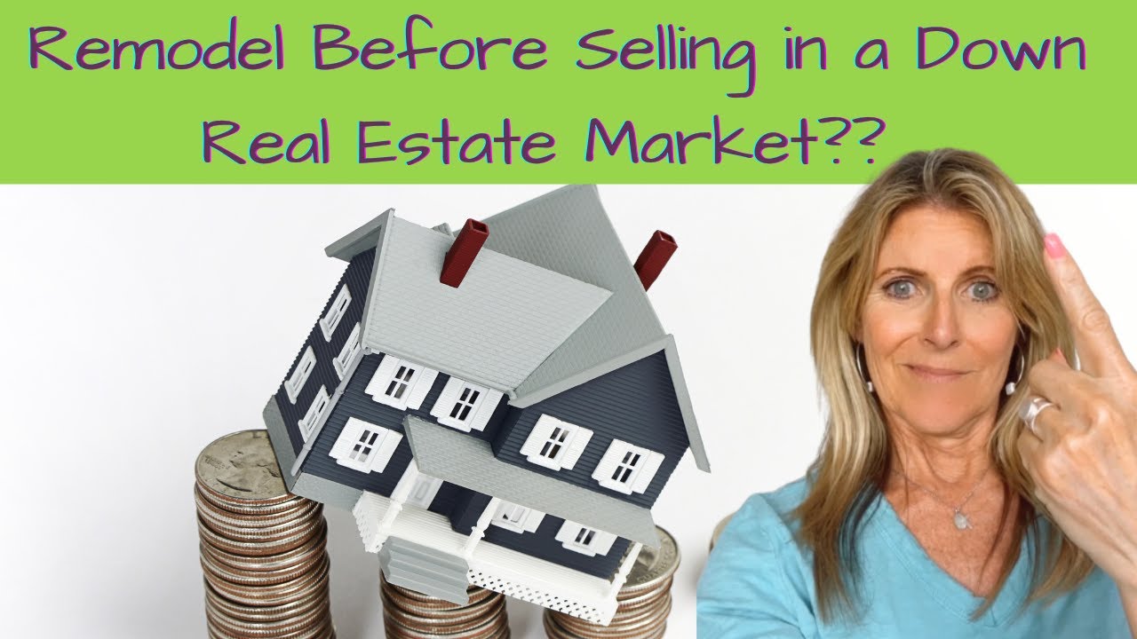 Should You Remodel Your House before selling in a down Real Estate ...