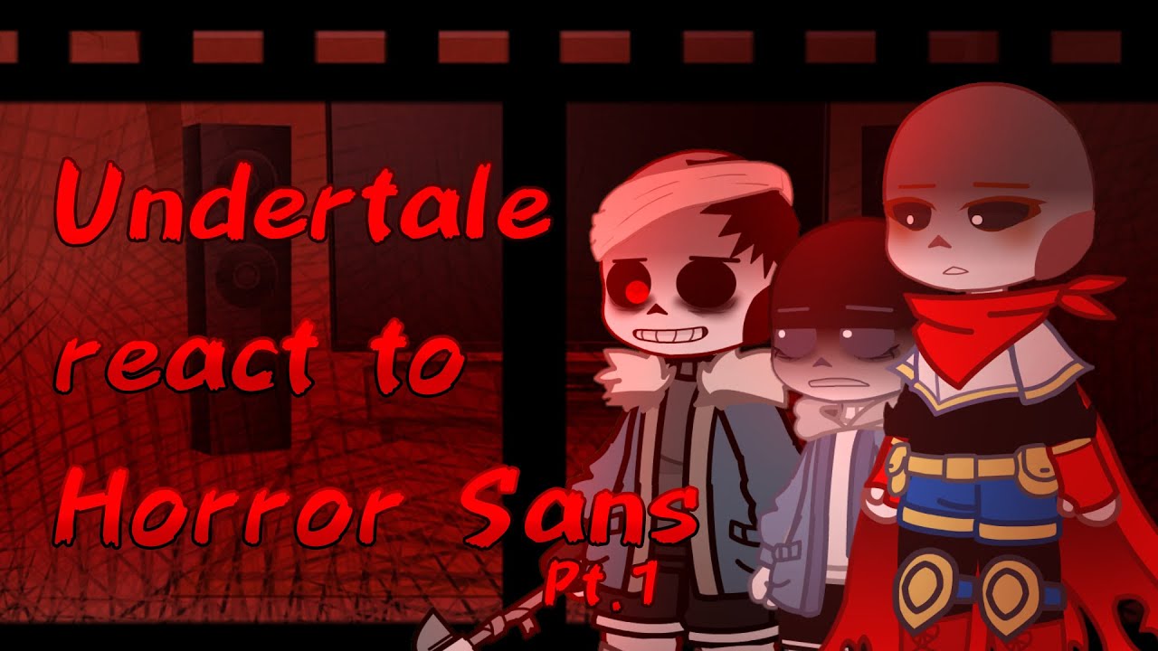 Undertale react to Horror Sans. PUT IT ON 2X pt.1 (angst) (not cannon ...