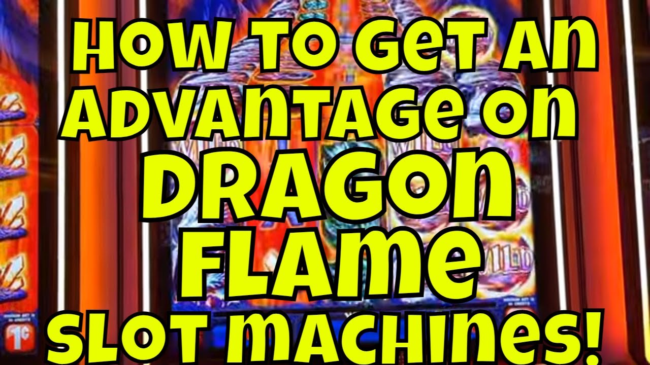 How to Get an Advantage on Dragon Flame Slot Machines - YouTube