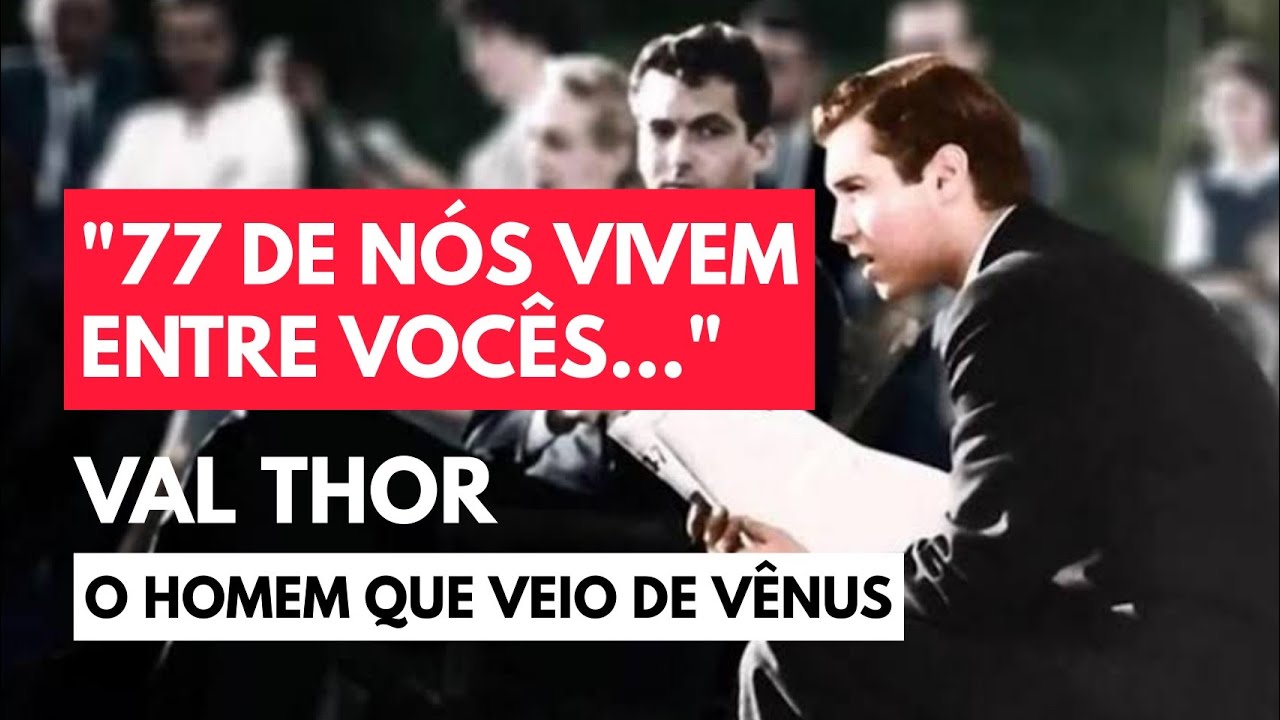 VAL THOR, O HOMEM QUE VEIO DE VÊNUS - YouTube