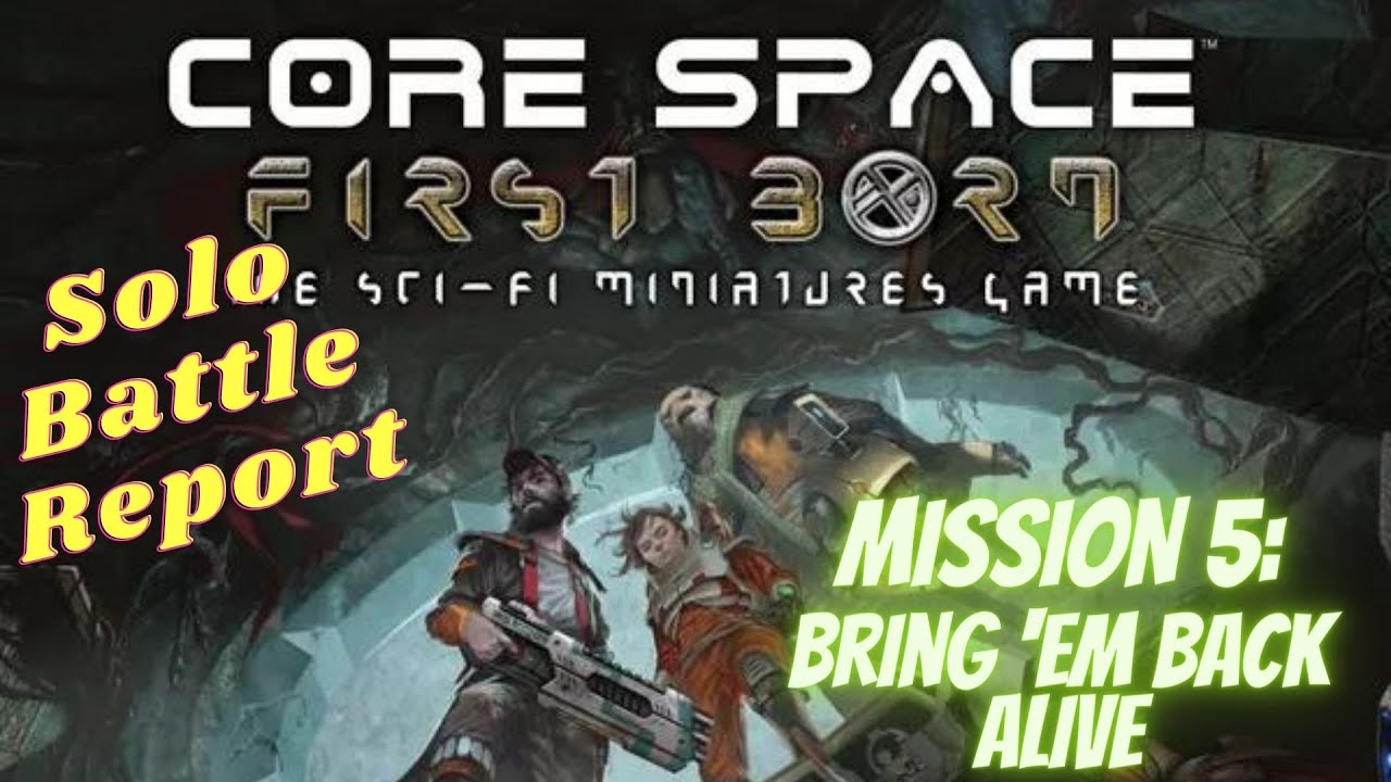 Core Space First Born Battle Report: - Mission 5: "Bring 'Em Back Alive" - YouTube