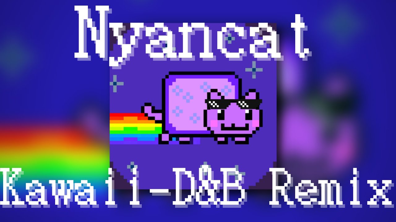 Nyan cat (Kawaii-D&B Remix) - YouTube