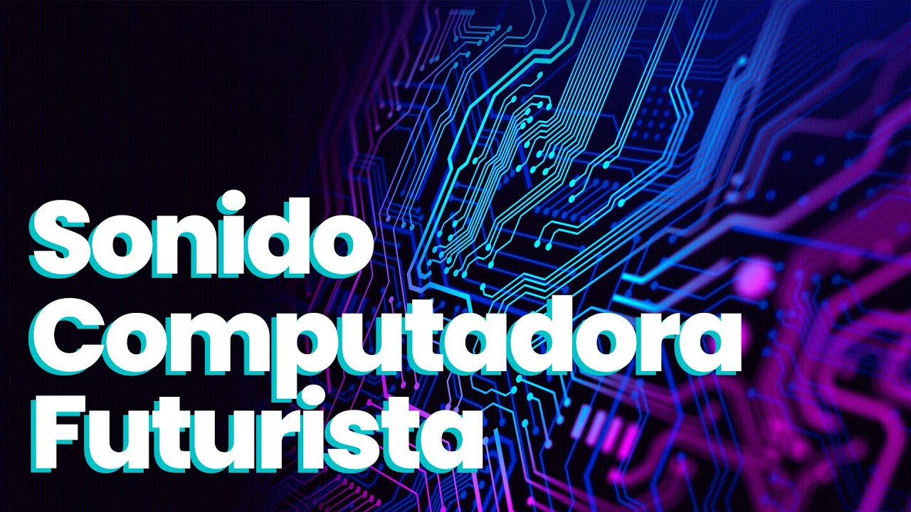 🖥[EFECTO DE SONIDO] Computadora FUTURISTA 🔌- futuristic computer sound ...
