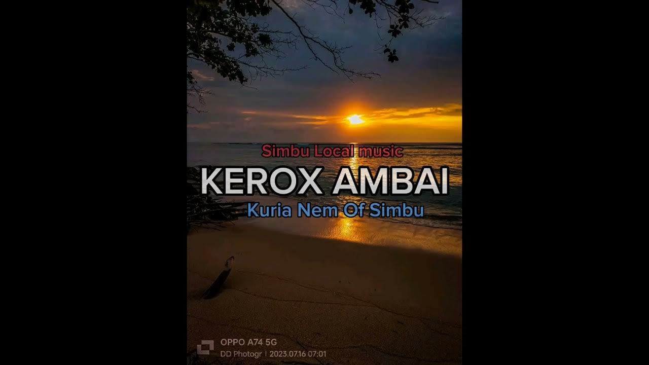 KEROX AMBAI (KURIA NEM OF SIMBU)SIMBU LOCAL PNG MUSIC 🎶🔥 - YouTube