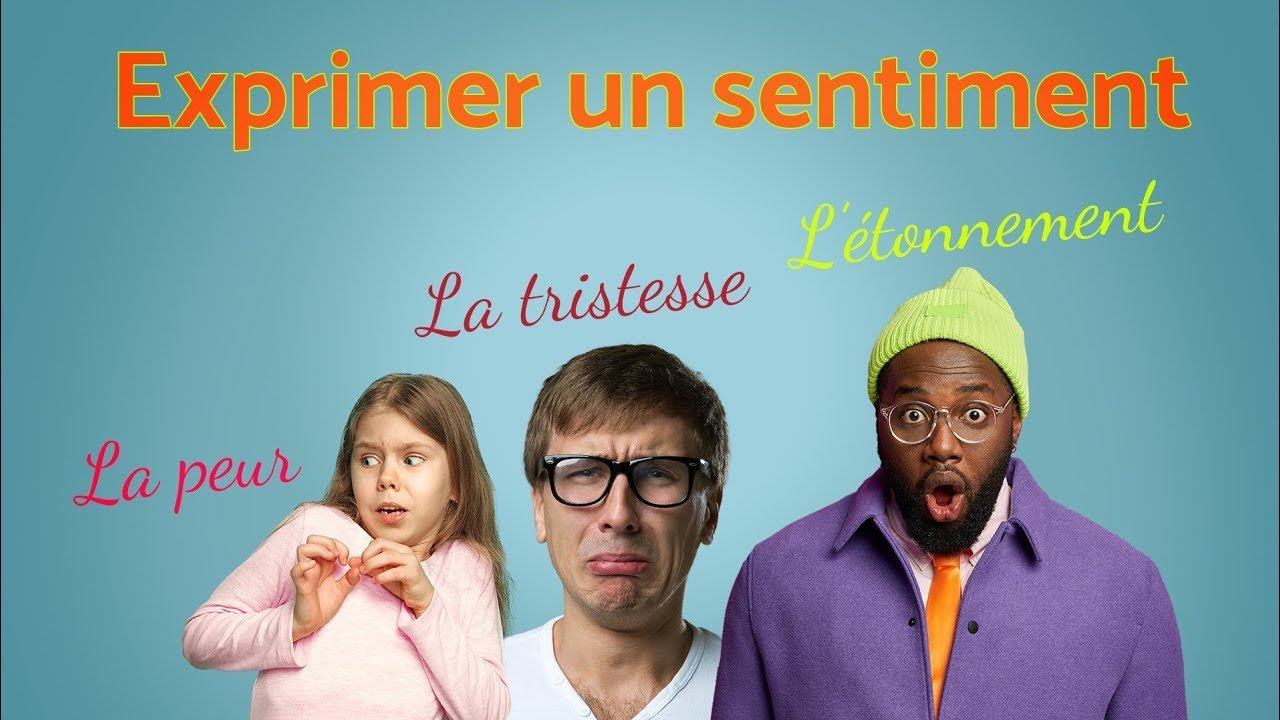 exprimer un sentiment d'une manière appropriée (la peur, l'étonnement ...