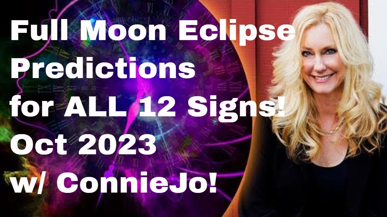 October 2023 Full Moon Eclipse - WE GO THRU ALL 12 SIGNS! What does it ...