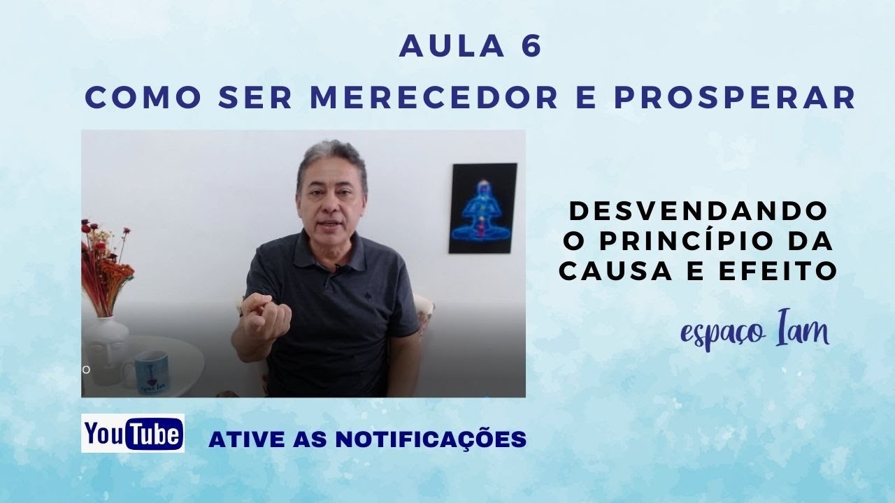 Aula 6 - Como ser Merecedor e Prosperar - Desvendando o Princípio da ...