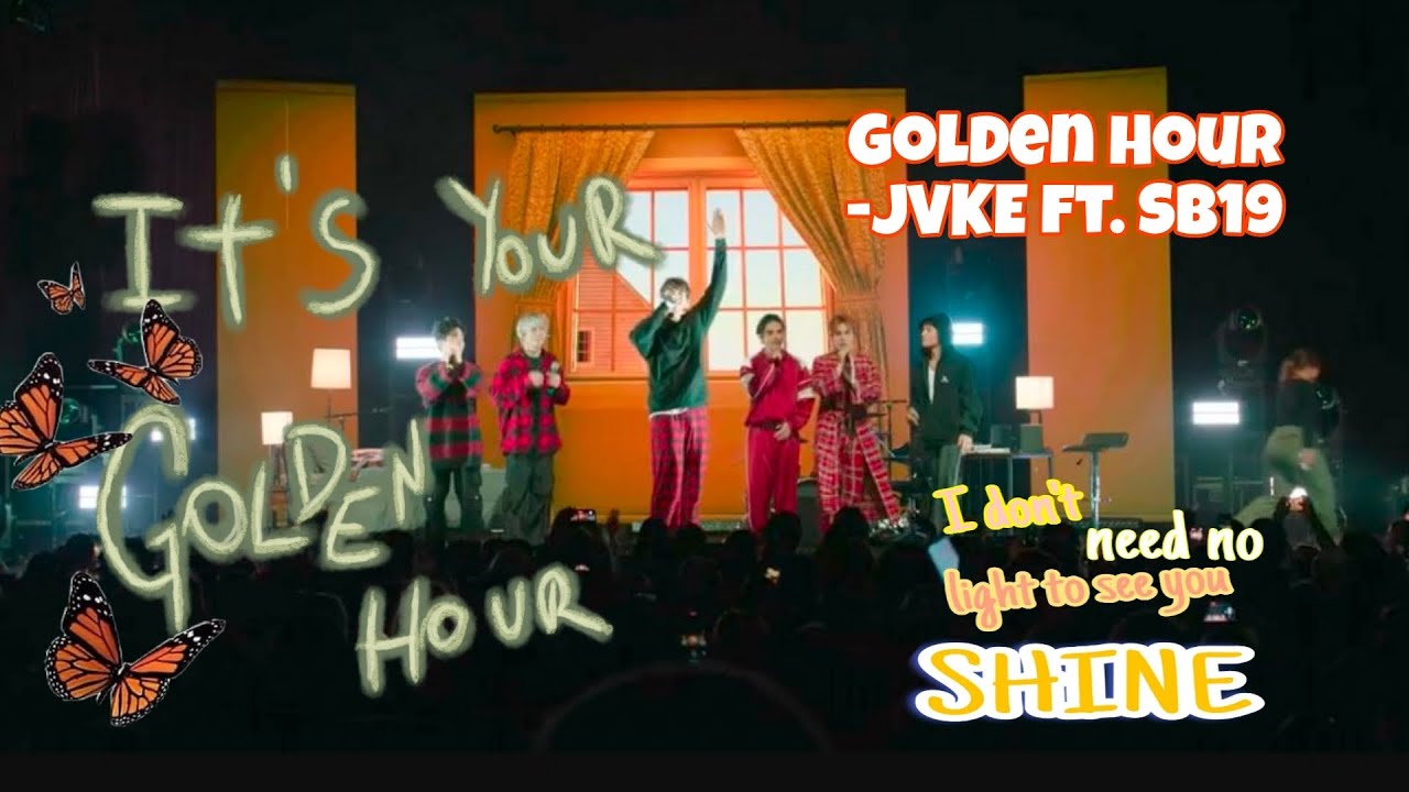 Golden Hour (Remix) - JVKE with SB19 #JVKEWhatTourFeelsLikeWithSB19 ...