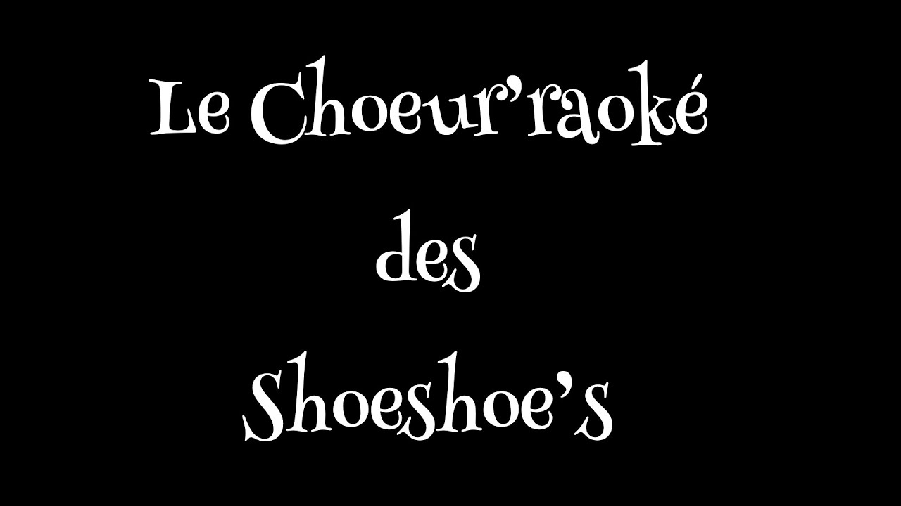 Le Choeur'raoké des Shoeshoe's (teaser) - YouTube