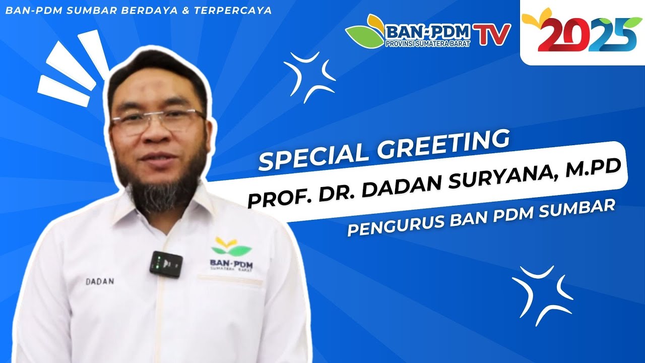 2025: Special Greetings Prof. Dr. Dadan Suryana, M.Pd (Pengurus BAN PDM ...