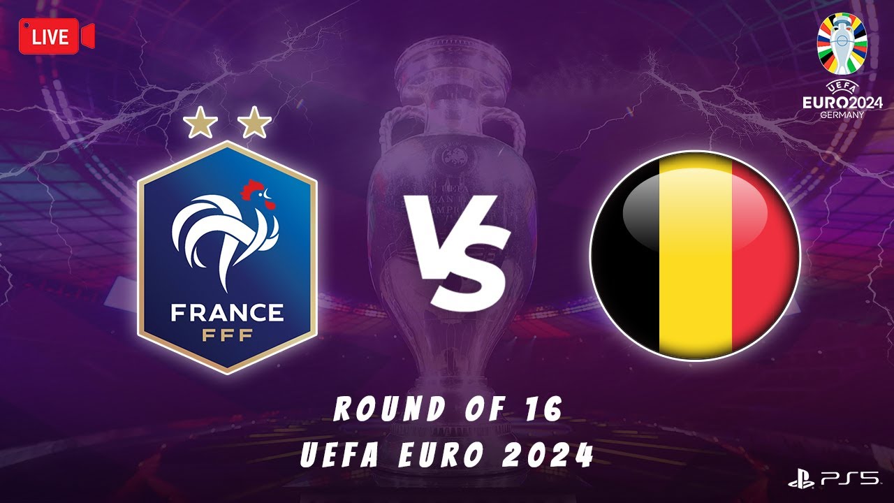 France VS Belgium | UEFA EURO 2024 | Round of 16 | Live Score | EaFc24 ...
