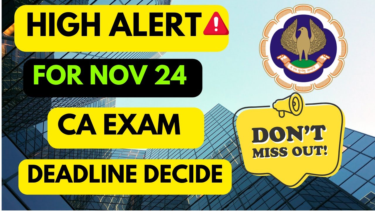 |High Alert ICAI CA Nov 24 Exam For Students Appearing Nov 24 ICAI Exam ...