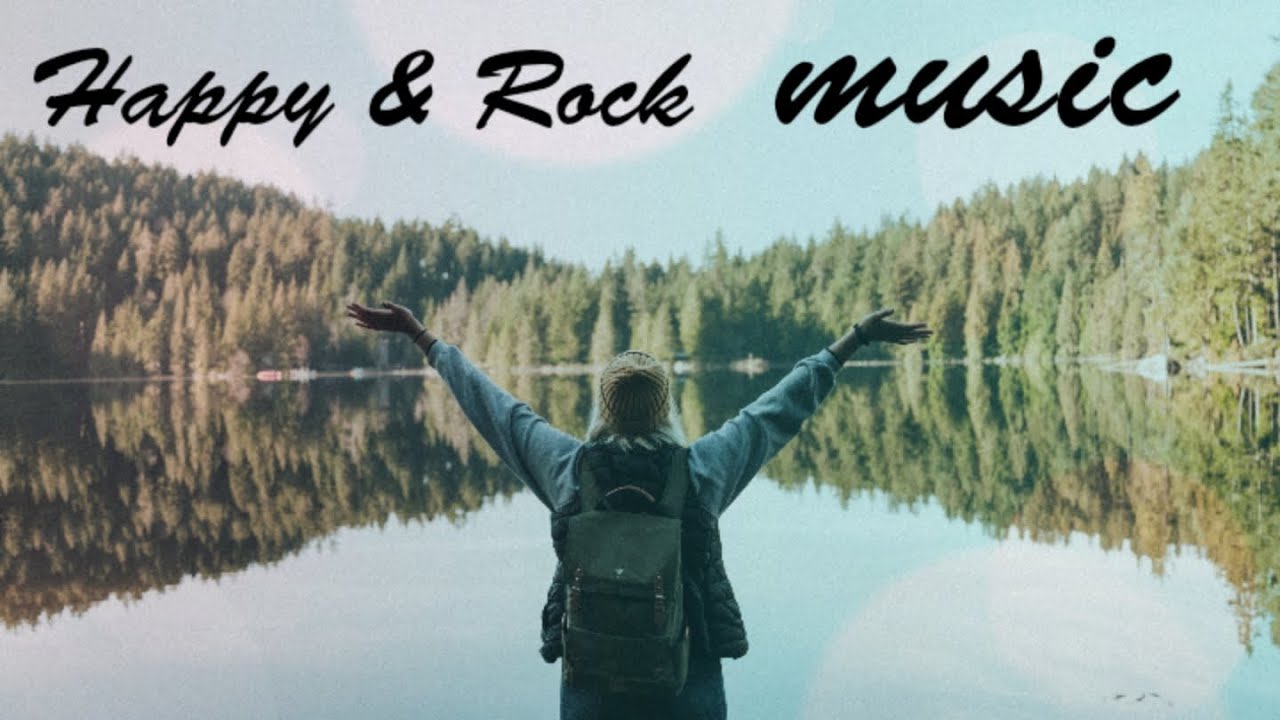 Happy & Rock music - YouTube