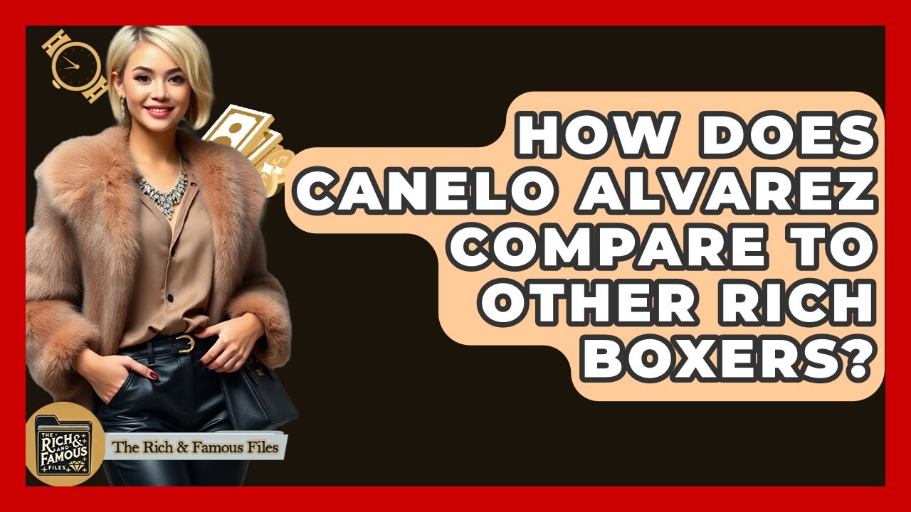 How Does Canelo Alvarez Compare To Other Rich Boxers? - The Rich And ...