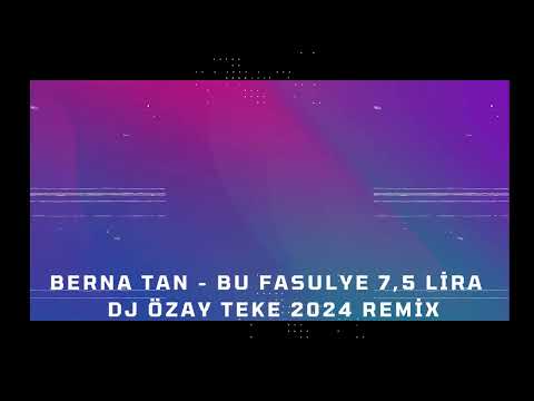 Berna Tan   Bu Fasulye 7,5 Lira Dj Özay Teke 2024 Remix