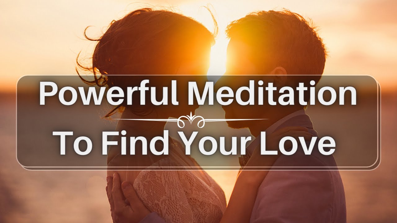 Meditation for Lovers - Powerful Meditation To Find Your Love - YouTube