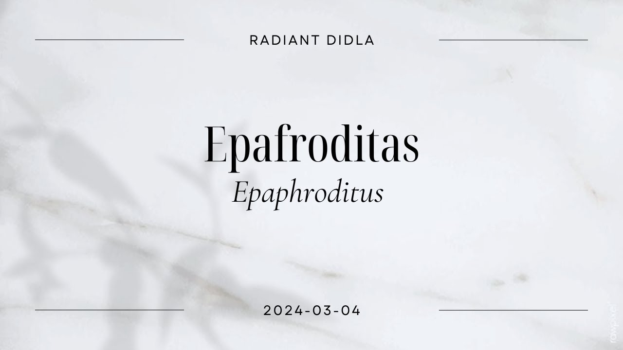 Epafroditas. Epaphroditus - Radiant Didla - YouTube