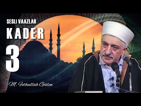 Kader - 3 - | Meşiet-i İlâhî (Allah’ın Dilemesi) | M. Fethullah Gülen Hocaefendi | (1978/06/23)