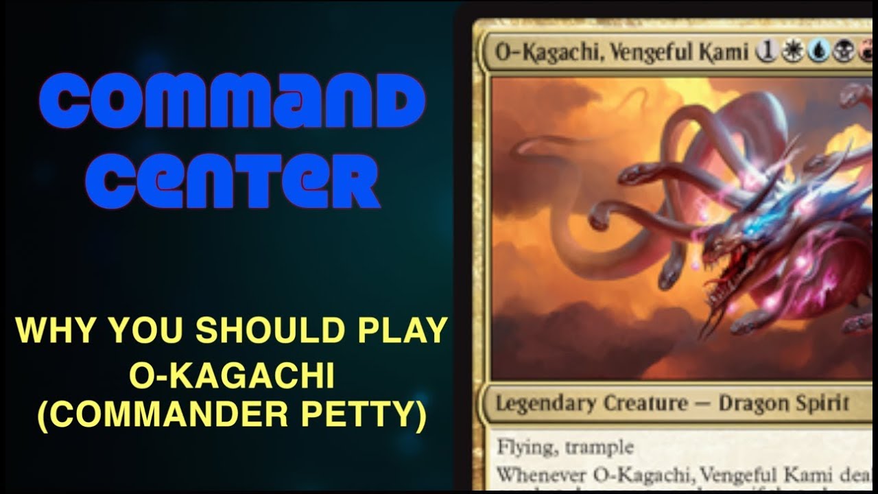 Command Center #8 | O-Kagachi, Vengeful Kami (Commander Petty) | Magic ...