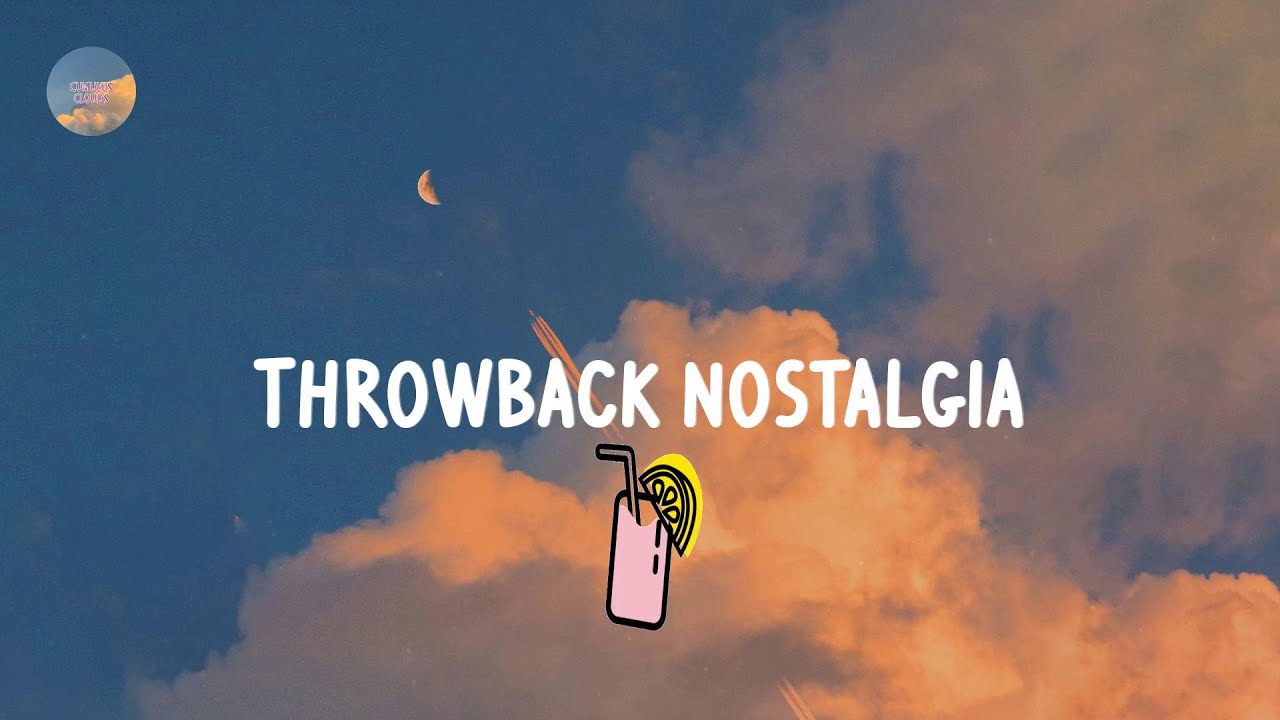 Throwback nostalgia playlist - Best nostalgia songs - YouTube