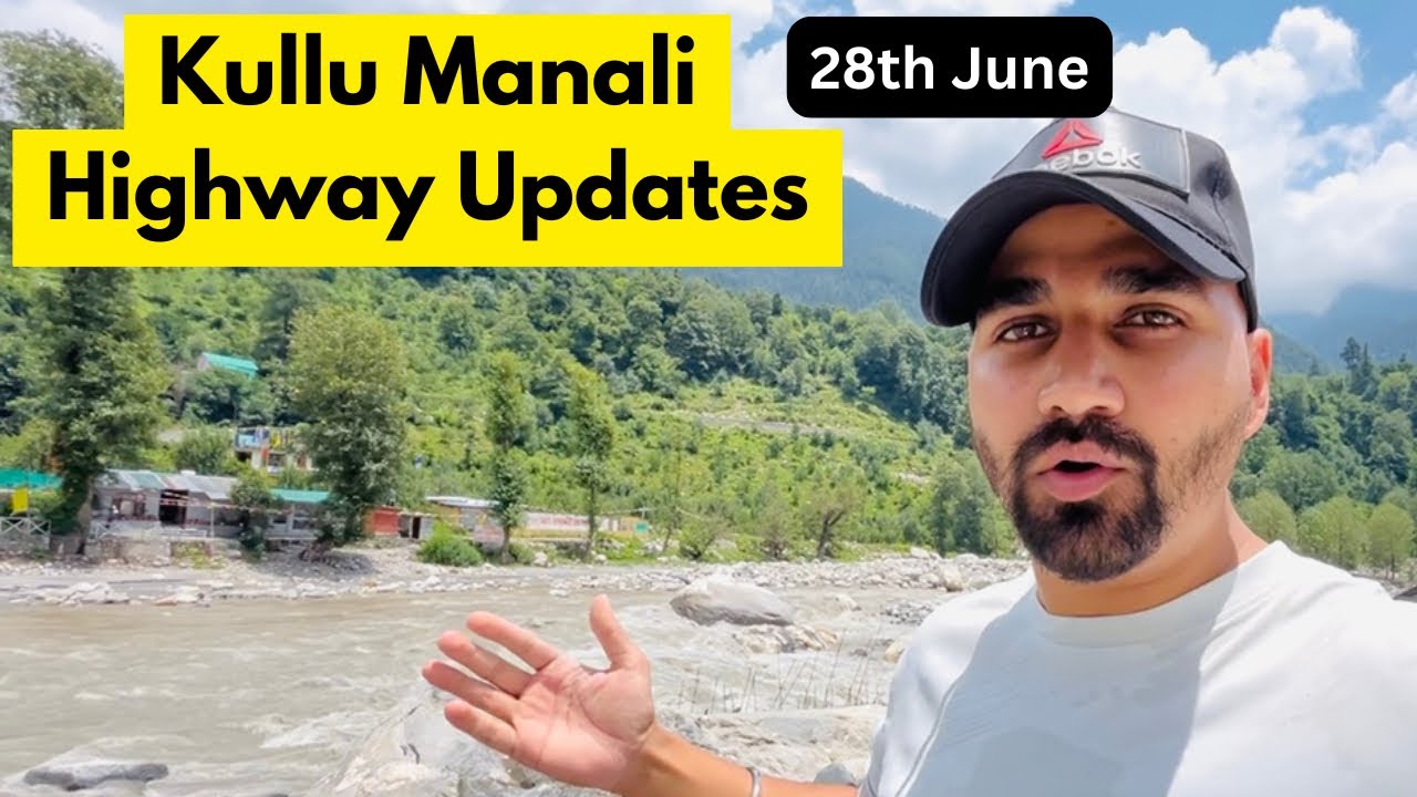 Kullu-Manali Highway Update: Latest Road Conditions and Travel Advisory ...