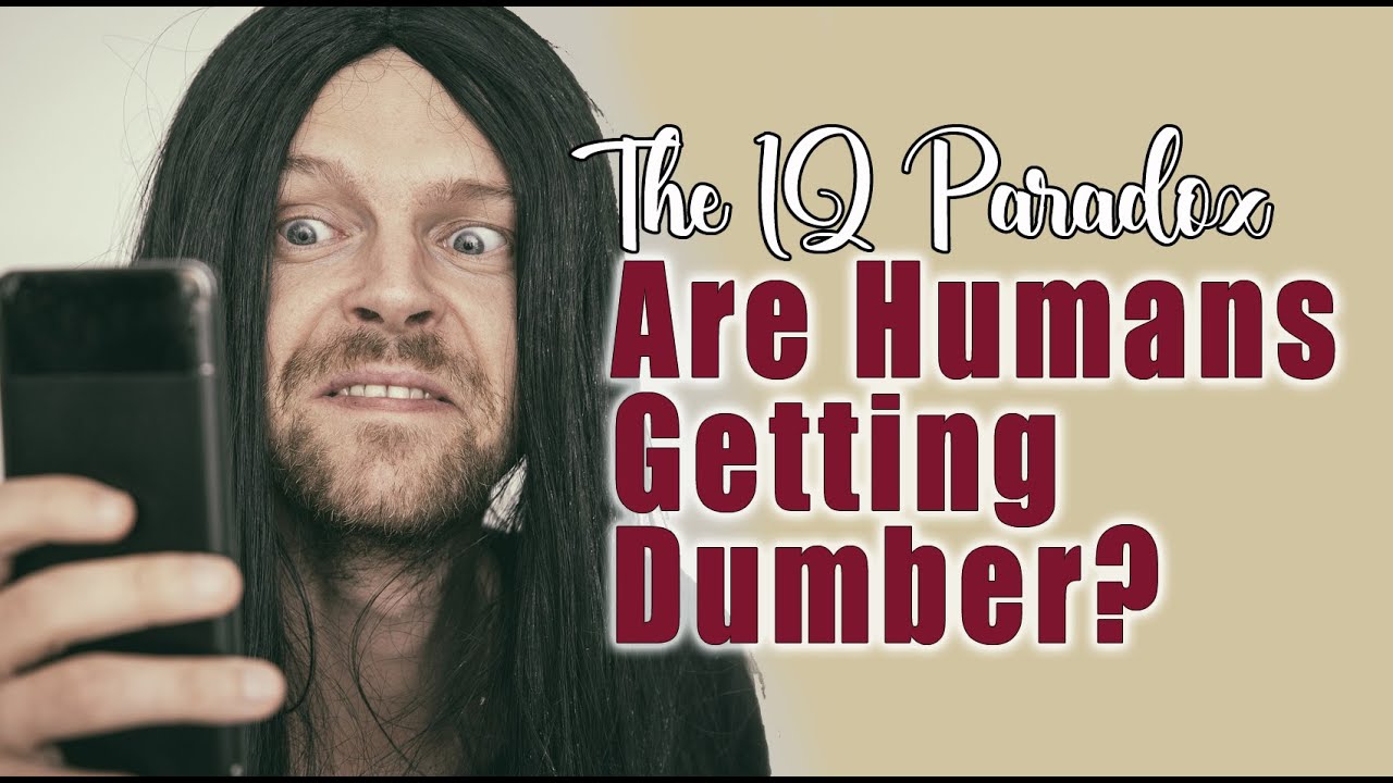 The IQ Paradox: Are Humans Getting Dumber? - YouTube