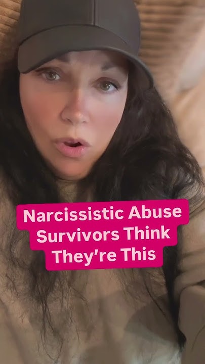 Narcissistic Abuse Survivors Think They’re This - YouTube