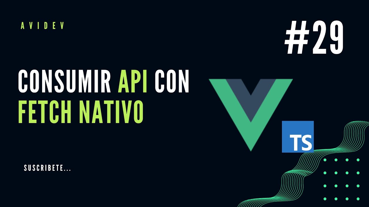 29 Consumir Api Con Fetch Nativo Abidev Youtube