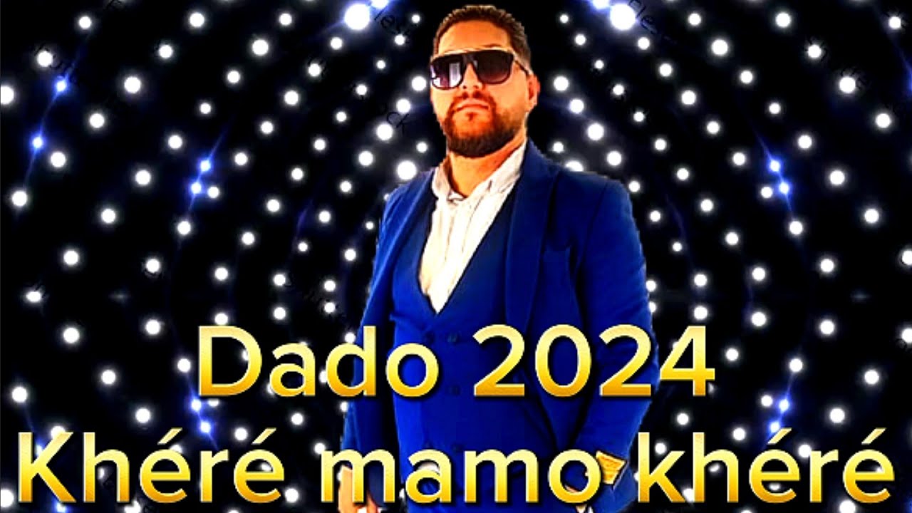 Dado 2024 - Khéré mamo khéré - YouTube