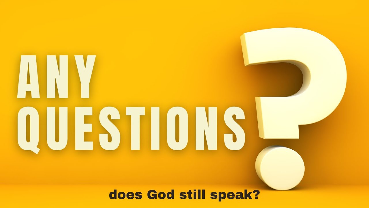 April 27, 2025 Any Questions?/does God still speak? - YouTube